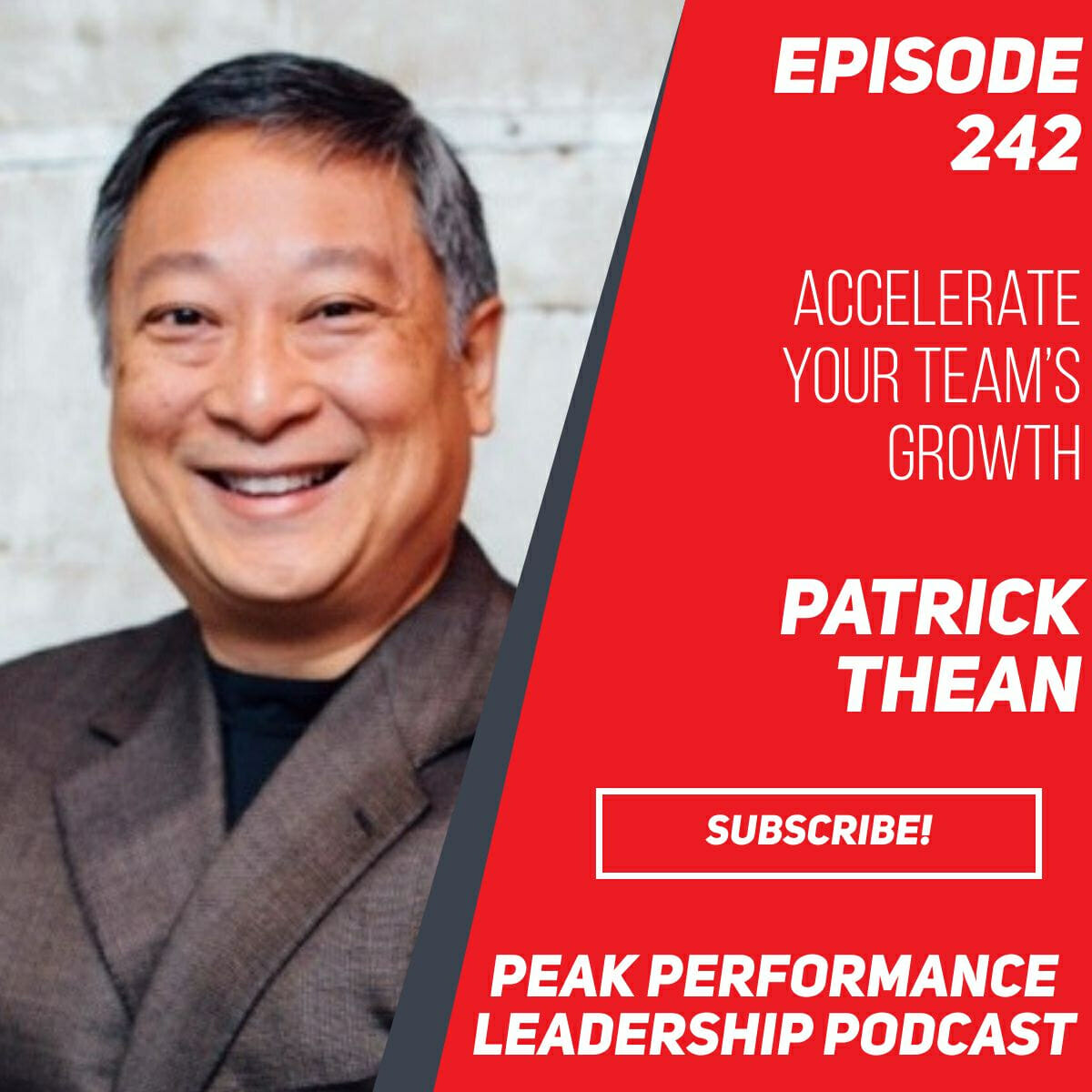 Accelerate Your Team’s Growth | Patrick Thean | Episode 242 - Moving Forward Leadership
